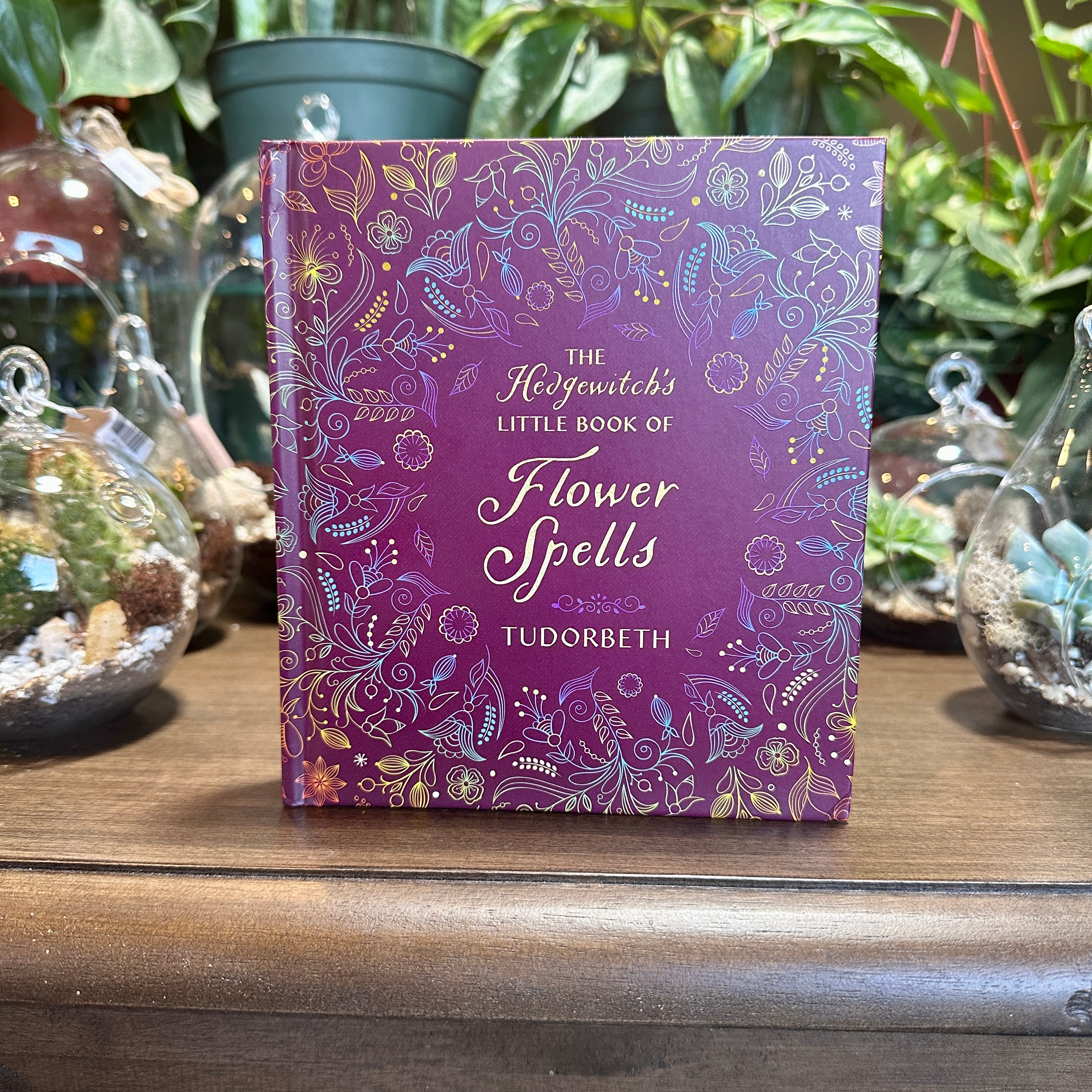 The Hedgewitch's Little Book of Flower Spells